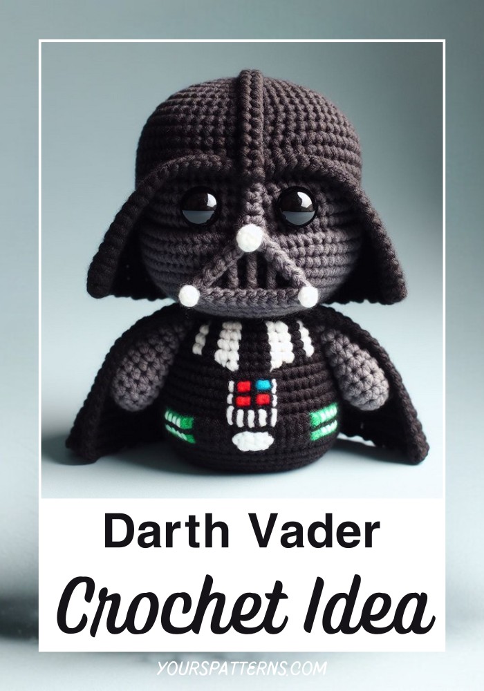Darth Vader Crochet Amigurumi Idea - Yours Patterns