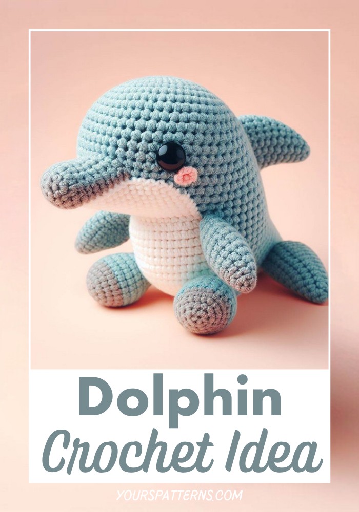Crochet Dazzling Dolphin Amigurumi Idea - Yours Patterns