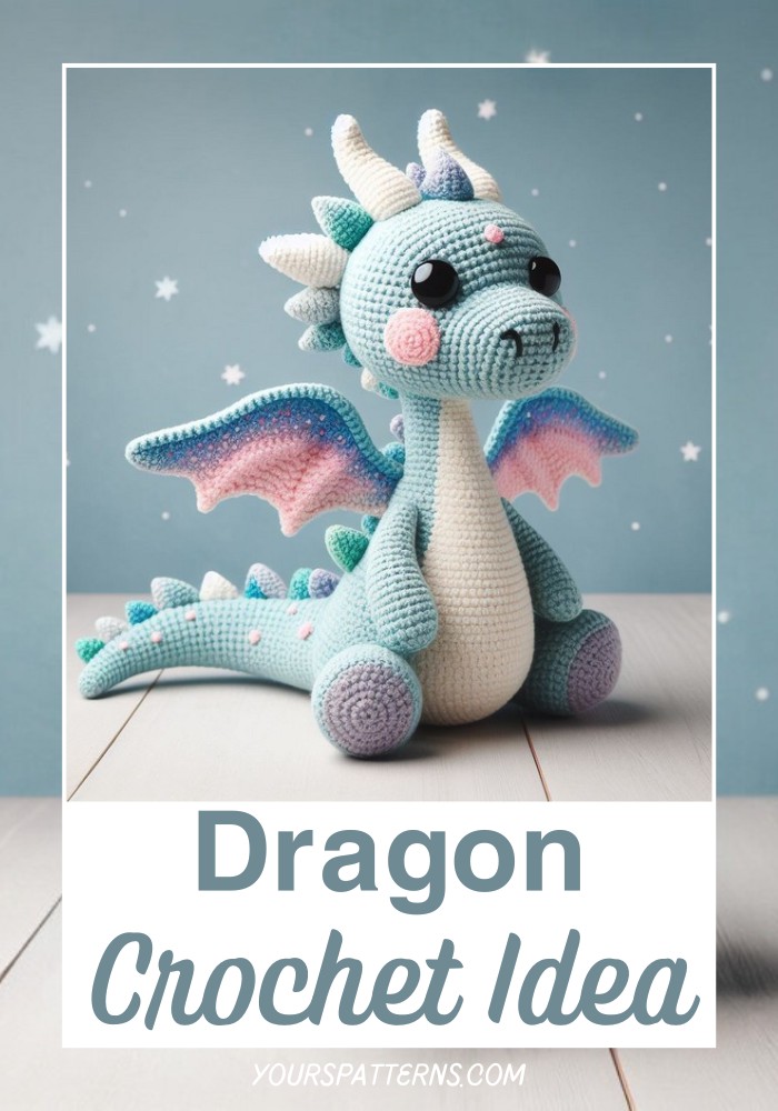 Crochet Dreamy Dragon Amigurumi Idea - Yours Patterns