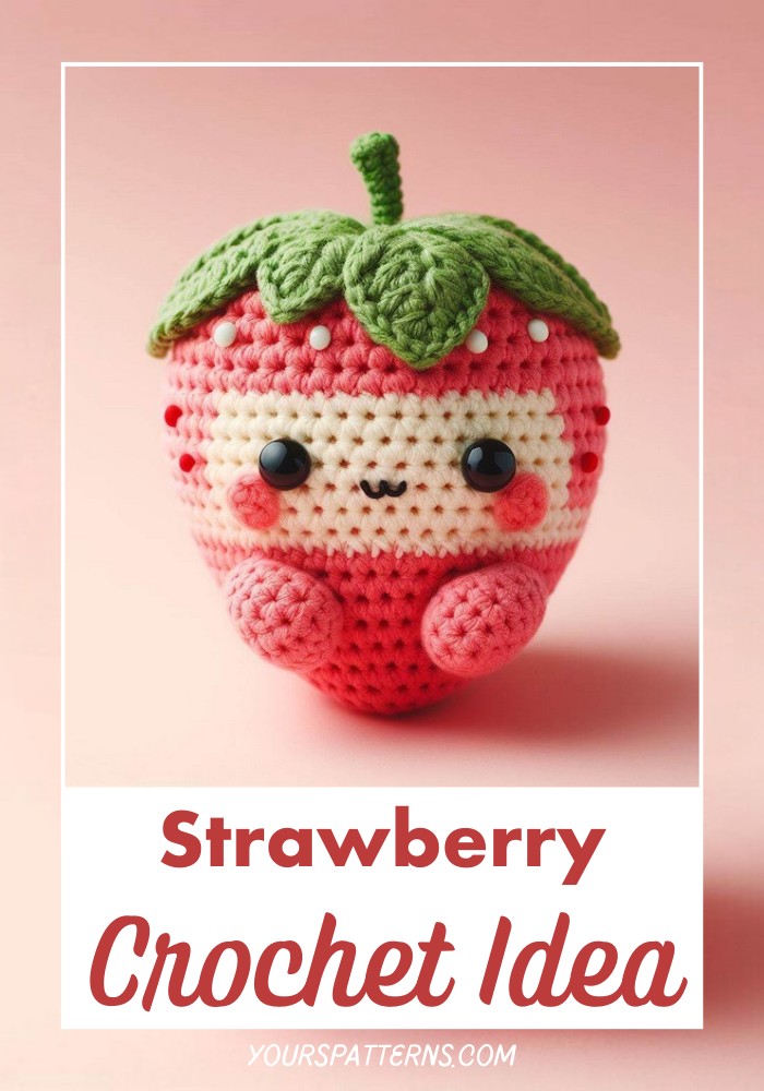 Crochet Sweet Strawberry Amigurumi Idea - Yours Patterns